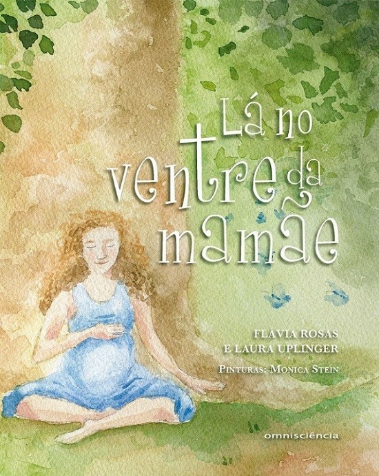 LÁ NO VENTRE DA MAMÃE - Flavia Rosas e Laura Uplinger :: Editora ...